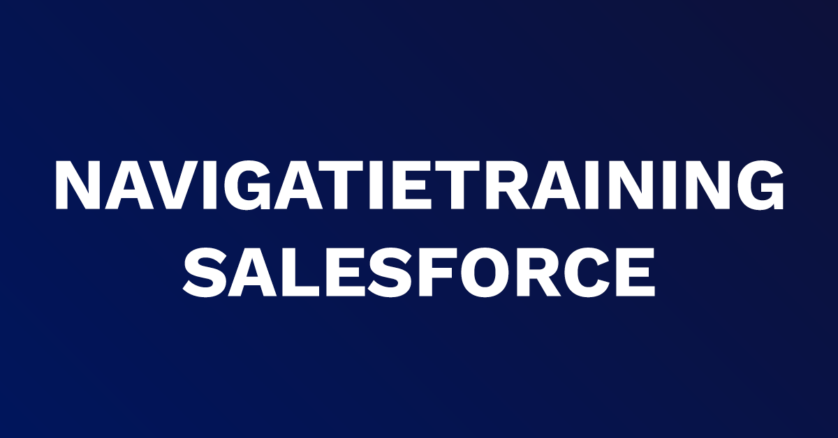 Navigatietraining Salesforce | Mysolution Recruitment | Academy